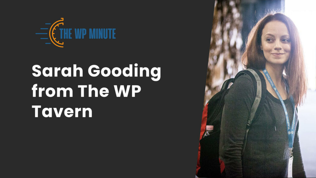 Sarah Gooding from The WP Tavern on WordPress Journalism - The WP Minute